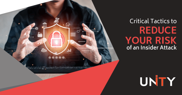 Critical Tactics to Reduce Your Risk of an Insider Attack - Unity IT